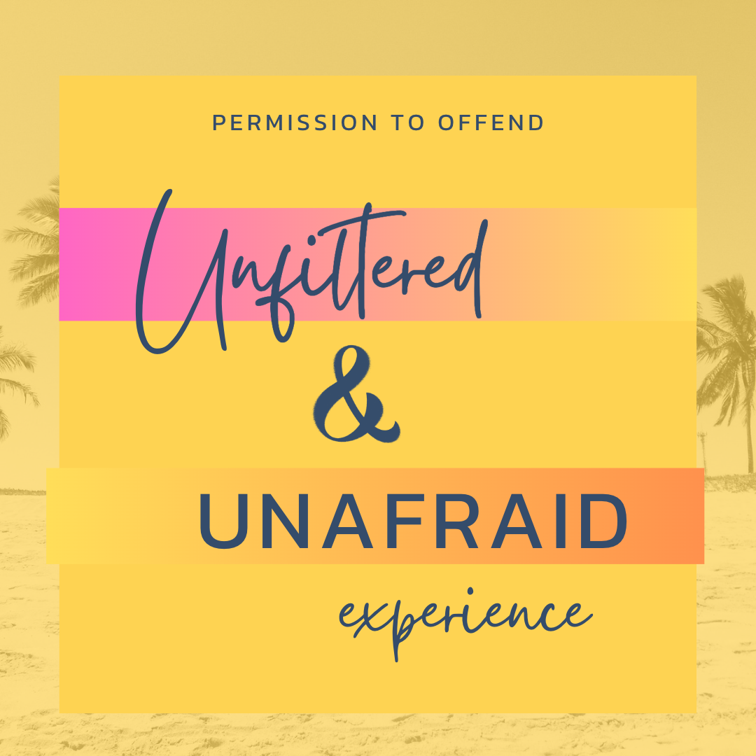 Unfiltered & Unafraid